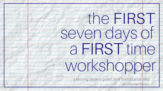 The First Seven Days of a First-Time Workshopper – moving writers