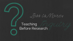 Less is More: Teaching Inquiry before Research – moving writers